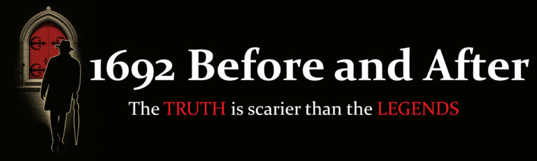 Salem Witch Trials day by day history - 1692 Before And After